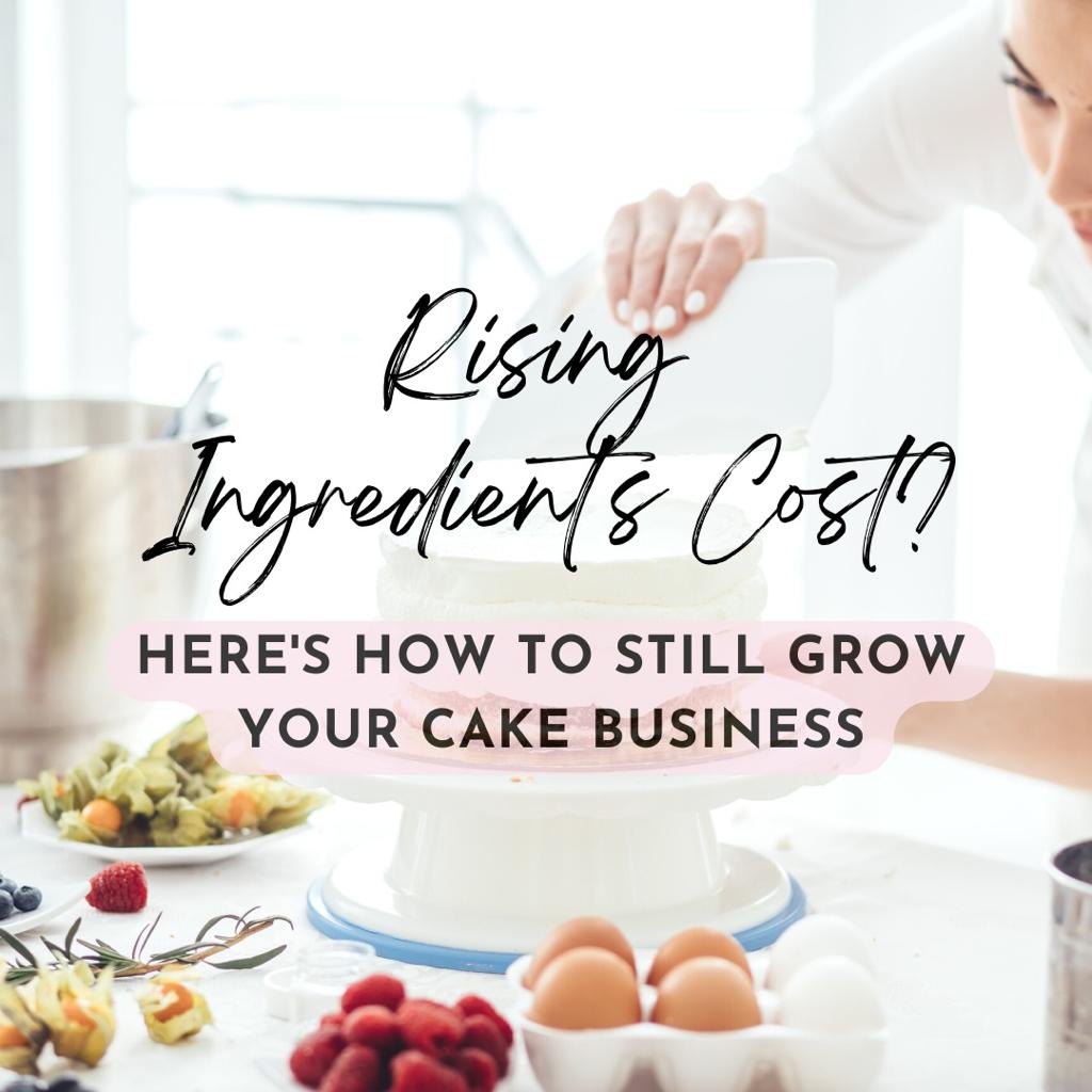 Rising Ingredient Costs Got You Down? Here's How to Grow Your Cake ...